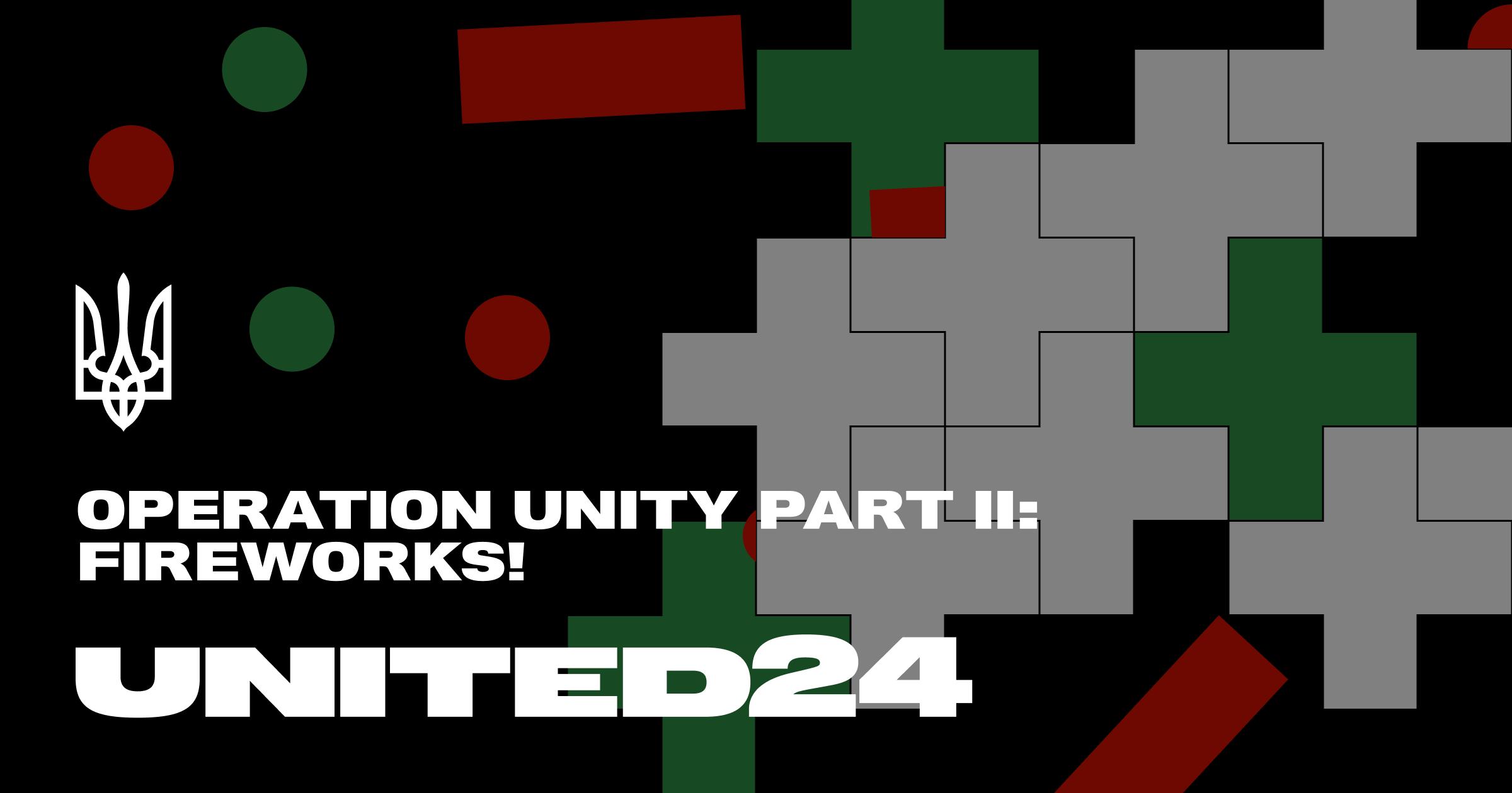 Operation Unity Part II: Fireworks!